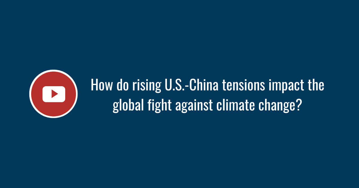 How Do U.S.-China Tensions Impact the Global Fight Against Climate ...
